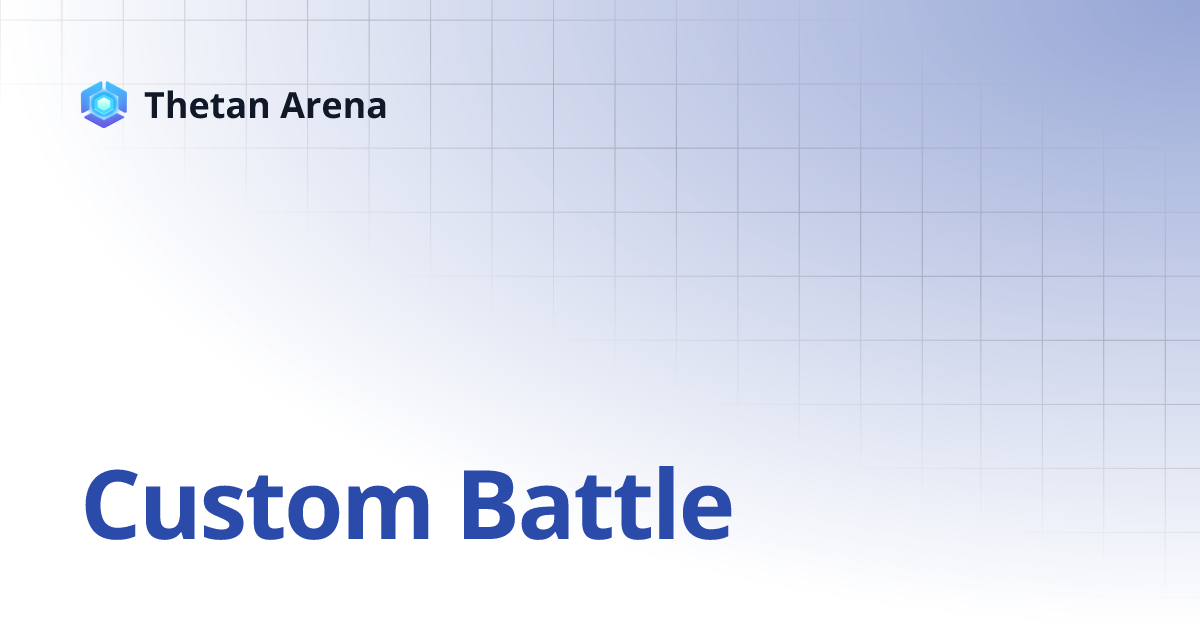 Custom Battle | Thetan Arena